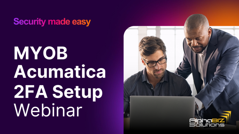 MYOB Acumatica 2FA Setup Guide | AlphaBiz Solutions Webinar